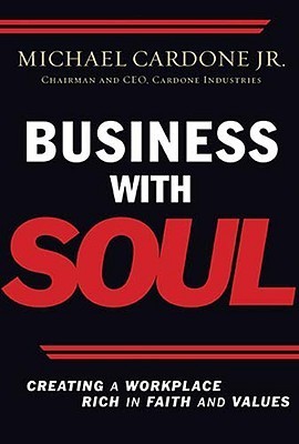 Business With Soul: Creating a Workplace Rich in Faith and Values by ...