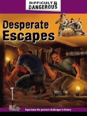 Desperate Escapes (Difficult and Dangerous) by Simon Lewis | Goodreads