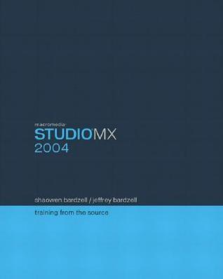 Macromedia Studio Mx 2004: Training from the Source by Shaowen Bardzell | Goodreads