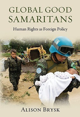 Global Good Samaritans: Human Rights as Foreign Policy by Alison Brysk ...