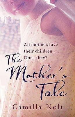 The Mother's Tale by Camilla Noli | Goodreads
