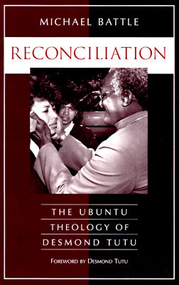 Reconciliation: The Ubuntu Theology of Desmond Tutu by Michael Battle ...