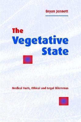The Vegetative State: Medical Facts, Ethical and Legal Dilemmas by ...