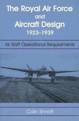 The RAF and Aircraft Design: Air Staff Operational Requirements 1923 ...