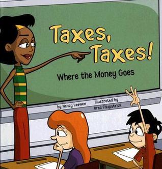 Taxes, Taxes!: Where The Money Goes (Money Matters) by Nancy Loewen ...