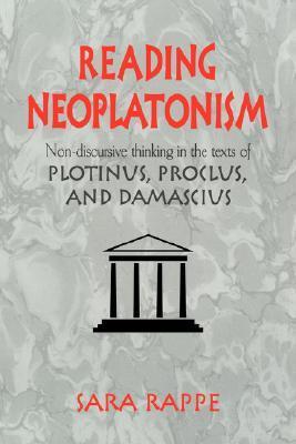 Reading Neoplatonism: Non-discursive Thinking in the Texts of Plotinus ...