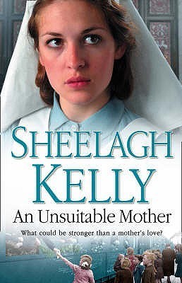 An Unsuitable Mother by Sheelagh Kelly | Goodreads
