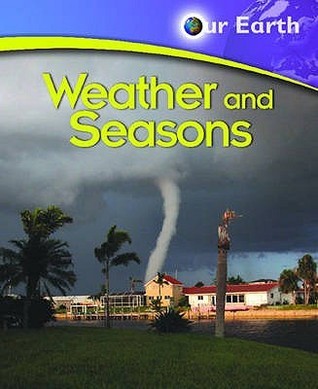 Weather and Seasons by Jen Green | Goodreads