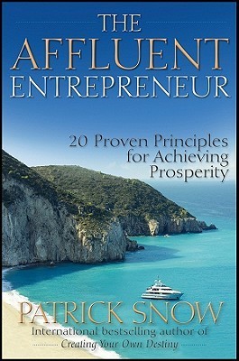 The Affluent Entrepreneur: 20 Proven Principles for Achieving ...