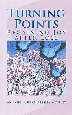 Turning Points: Regaining Joy after Loss by Annabel Muis | Goodreads