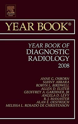 The Year Book of Diagnostic Radiology 2008 by Anne G. Osborn | Goodreads