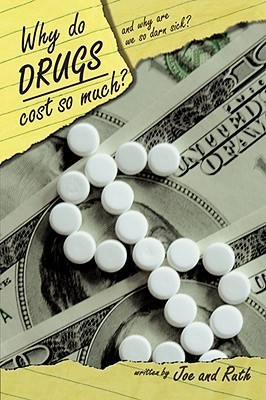 Why do Drugs Cost so Much?: and Why are we so darn sick? by Joe ...