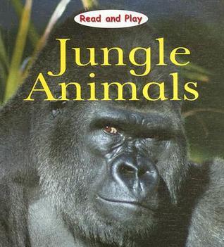 Jungle Animals (Read and Play) by Jim Pipe | Goodreads