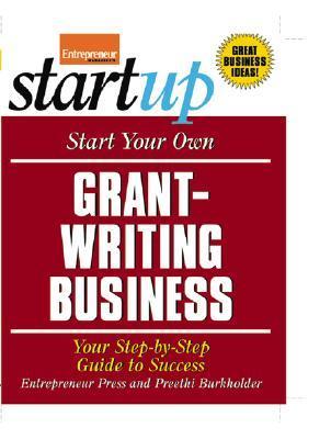 Start Your Own Grant-Writing Business: Your Step-By-Step Guide to ...