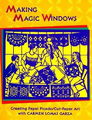 Making Magic Windows: Creating Cut-Paper Art With Carmen Lomas Garza by ...