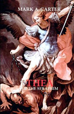 Thea of the Seraphim by Mark A. Carter | Goodreads