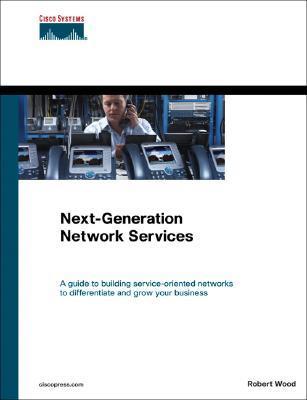Next-Generation Network Services by Robert Wood | Goodreads