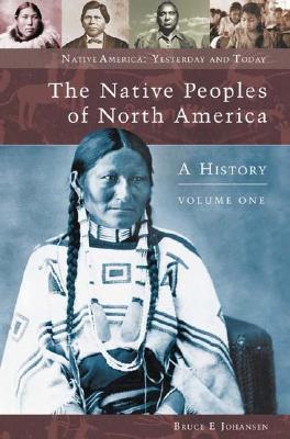 The Native Peoples of North America [2 volumes]: A History by Bruce ...