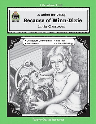 A guide for Using Because of Winn-Dixie: in the Classroom Literature ...