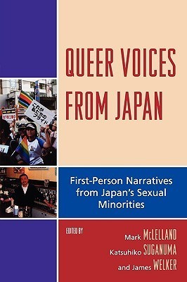 Queer Voices from Japan: First Person Narratives from Japan's Sexual ...