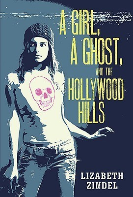 A Girl, a Ghost, and the Hollywood Hills by Lizabeth Zindel | Goodreads