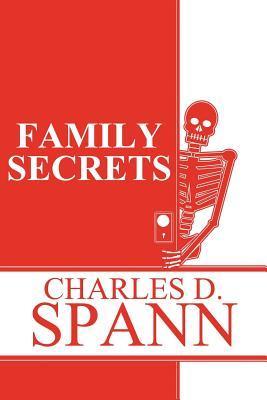 Family Secrets by Charles D. Spann | Goodreads