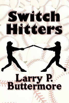 Switch Hitters by Larry P. Buttermore | Goodreads