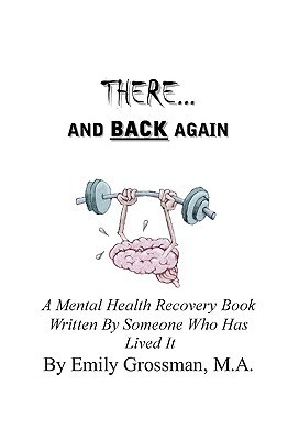 There and Back Again: A Mental Health Recovery Book Written By Someone ...