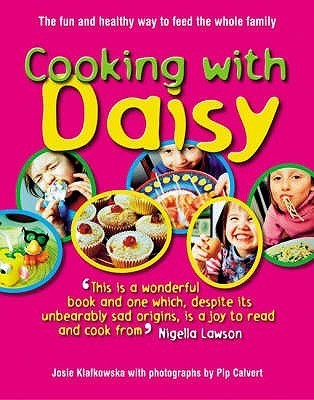 Cooking with Daisy by Josie Klafkowska | Goodreads