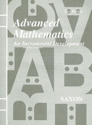 Saxon Advanced Mathematics: An Incremental Development, Test Forms by ...