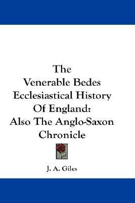 The Venerable Bedes Ecclesiastical History Of England: Also The Anglo ...