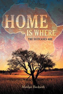 Home Is Where The Suitcases Are by Marilyn Beckwith | Goodreads