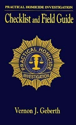 Practical Homicide Investigation: Checklist and Field Guide by Vernon J ...