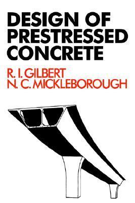 Design of Prestressed Concrete by Raymond Ian Gilbert | Goodreads