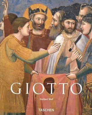 Giotto Di Bondone (Taschen Basic Art) by Norbert Wolf | Goodreads