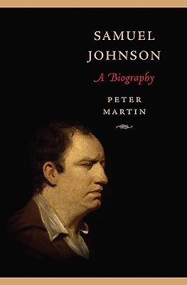 Samuel Johnson: A Biography by Peter Martin | Goodreads