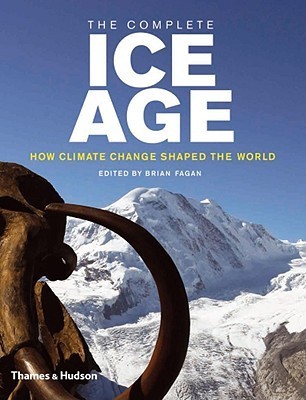 The Complete Ice Age: How Climate Change Shaped the World by Brian M ...