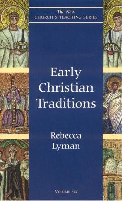 Early Christian Traditions (New Church's Teaching Series) by Rebecca ...