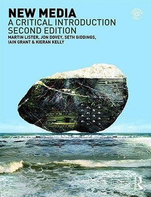New Media: A Critical Introduction by Martin Lister | Goodreads