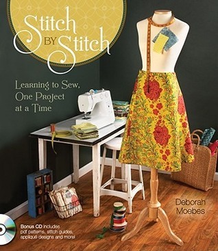 Stitch by Stitch: Learning to Sew, One Project at a Time by Deborah ...