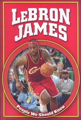 Lebron James (People We Should Know) by Mike Kennedy | Goodreads