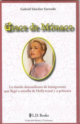 Grace de Mónaco. La tímida descendiente de inmigrantes que llegó a ...