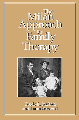 The Milan Approach to Family Therapy by Guido L. Burbatti | Goodreads