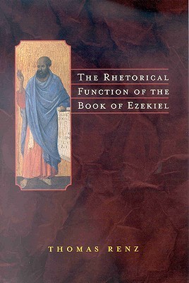 The Rhetorical Function of the Book of Ezekiel by Thomas Renz | Goodreads