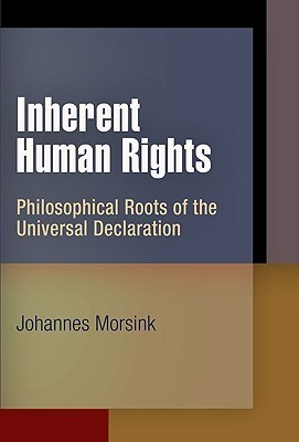 Inherent Human Rights: Philosophical Roots of the Universal Declaration ...