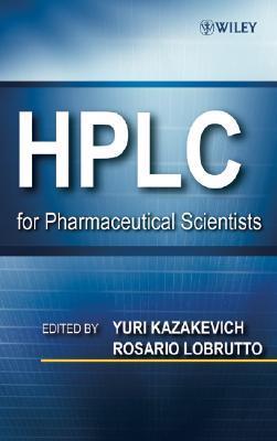 HPLC for Pharmaceutical Scientists by Yuri V. Kazakevich | Goodreads