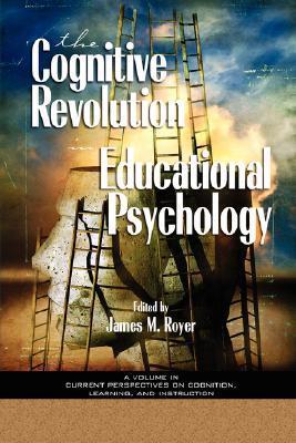 The Cognitive Revolution on Educational Psychology by James M. Royer ...