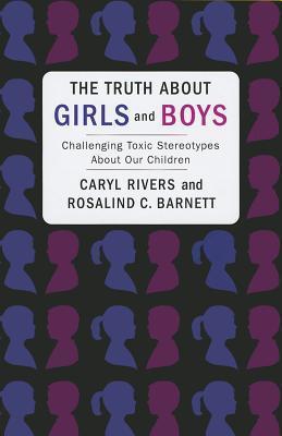 The Truth About Girls and Boys: Challenging Toxic Stereotypes About Our ...