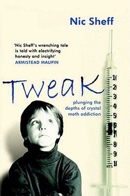 Tweak: Growing Up on Crystal Meth by Nic Sheff | Goodreads