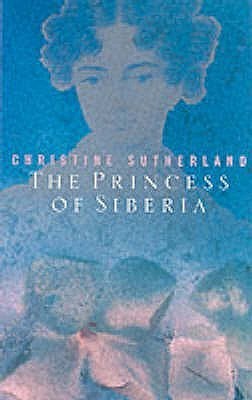 The Princess of Siberia : The Story of Maria Volkonsky and the ...